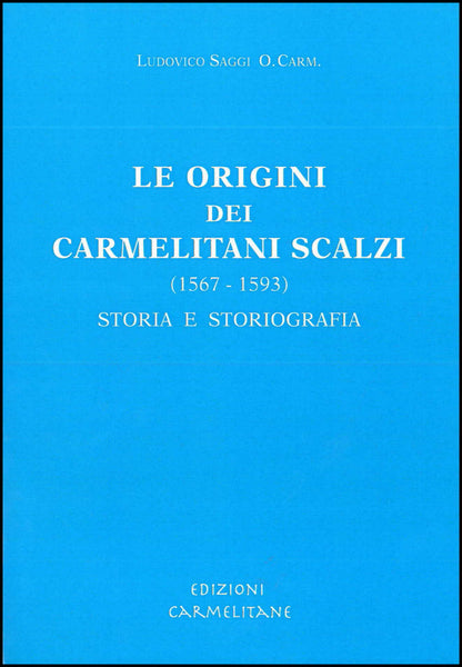 Le origini dei Carmelitani Scalzi (1567-1593): Storia e storiografia ...
