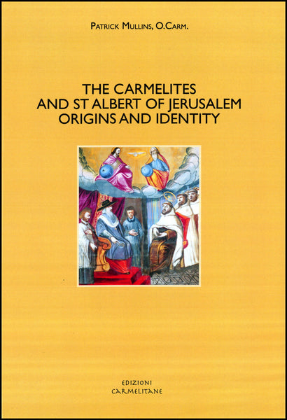 Carmelites and St. Albert of Jerusalem. Origins and Identity – Edizioni ...